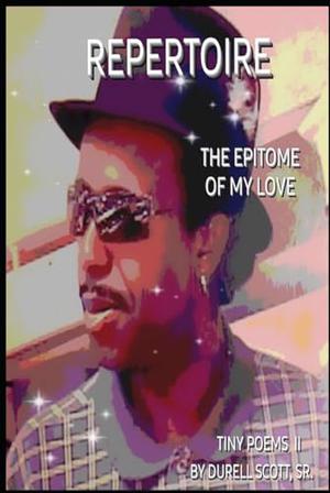 REPERTOIRE: THE EPITOME OF MY LOVE by DURELL SCOTT SR., Nissi Singh