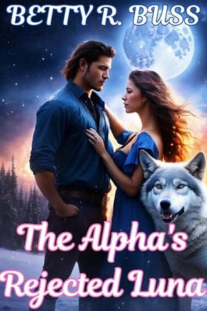 The Alpha's Rejected Luna: Werewolf Paranormal shifters romance by ...