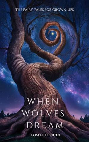 When Wolves Dream by Lyrael Elenion