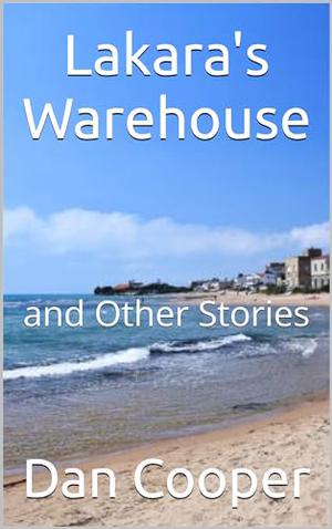 Lakara's Warehouse: and Other Stories by Dan Cooper