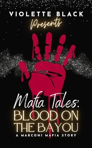 Mafia Tales: Blood on the Bayou: A Marconi Mafia Story — A Novella by ...