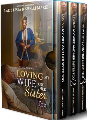 Loving My Wife and Her Sister Too: Boxed Set by Lady Lissa, Shelli Marie