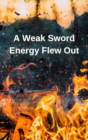 A Weak Sword Energy Flew Out by Laura Rasmussen