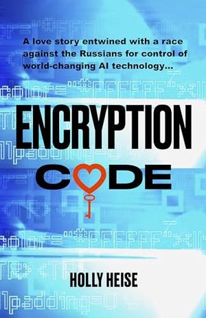Encryption Code: A love story entwined with a race against the Russian ...