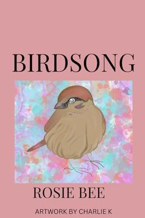 Birdsong by Rosie Bee