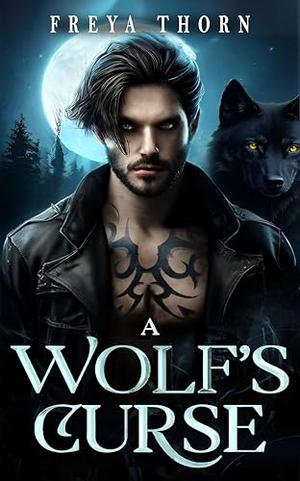 A Wolf's Curse: The Lunar Shard by Freya Thorn