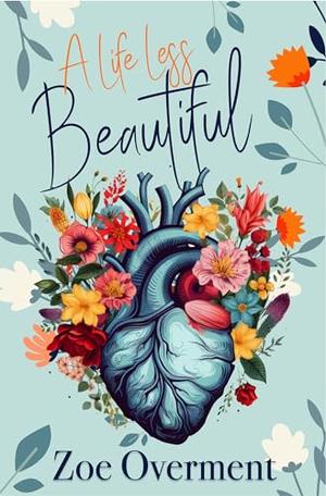 A Life Less Beautiful by Zoe Overment