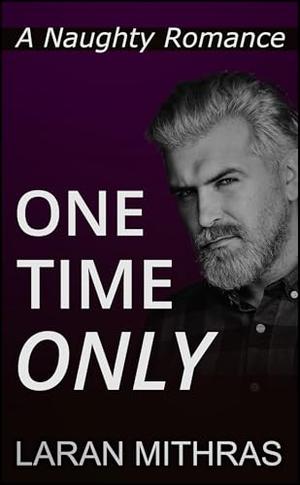 One Time Only by Laran Mithras