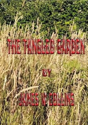 The Tangled Garden by James W Collins