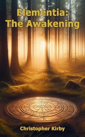 Elementia: The Awakening by Christopher Kirby