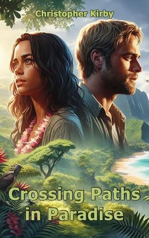 Crossing Paths in Paradise by Christopher Kirby