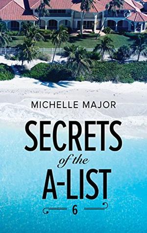 Secrets of the A-List Series by Michelle Major