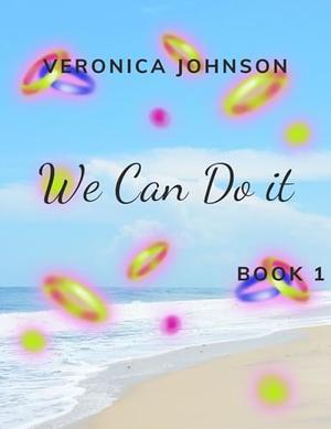We Can Do it Book 1 by Veronica Johnson