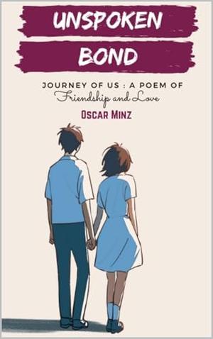 Unspoken Bond: Journey of Us: A poem of friendship and love by Oscar P ...