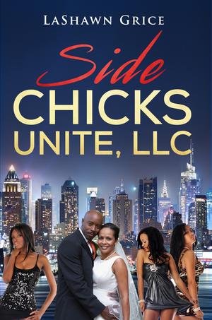 Side Chicks Unite, LLC by Lashawn Grice
