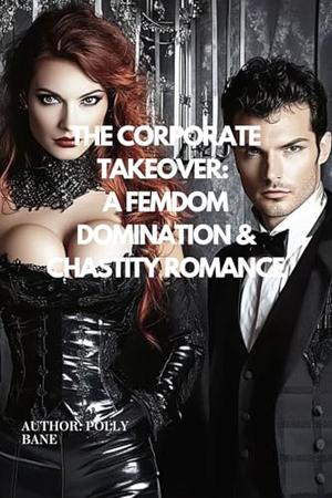 The Corporate Takeover: A Femdom Domination & Chastity Romance: Financial Ruin, Power Exchange ...