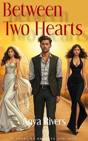 Between Two Hearts by Anya Rivers