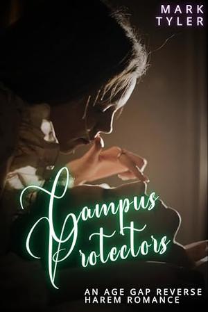 Campus Protectors: An Age Gap Reverse Harem Romance by Mark Tyler