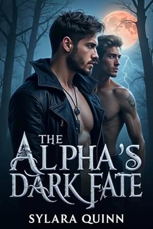 The Alpha's Dark Fate by Sylara Quinn