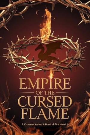 30 books like Empire of the Cursed Flame: A Crown of Ashes, A Bond of ...