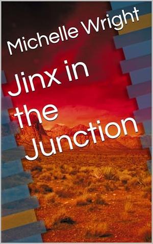 Jinx in the Junction by Michelle Wright