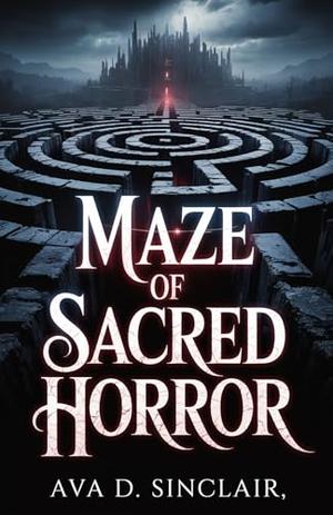 Maze of sacred Horror: A dark paranormal reverse harem romance by Ava D ...