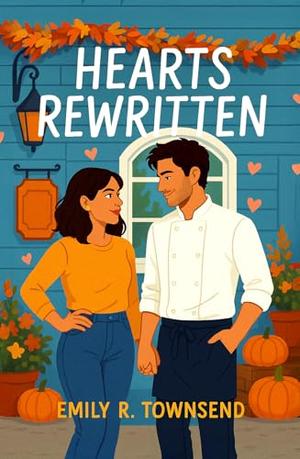 HEARTS REWRITTEN: by EMILY R. TOWNSEND