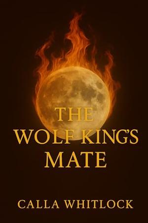 The Wolf King’s Mate: A Dark Paranormal Romance of Fate and Fire by ...