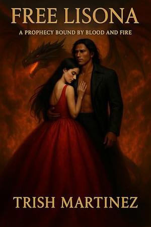Free Lisona: A Prophecy Bound By Blood And Fire by Trish Martinez