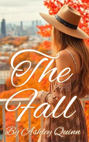 The Fall: A Passionate Romance Story by Ashley H. Quinn