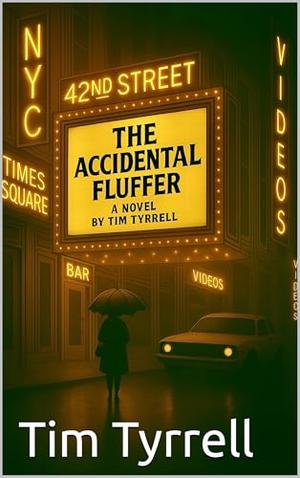 The Accidental Fluffer by Tim Tyrrell
