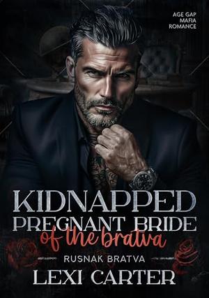 Kidnapped Pregnant Bride of the Bratva: Age Gap Mafia Romance by Lexi Carter
