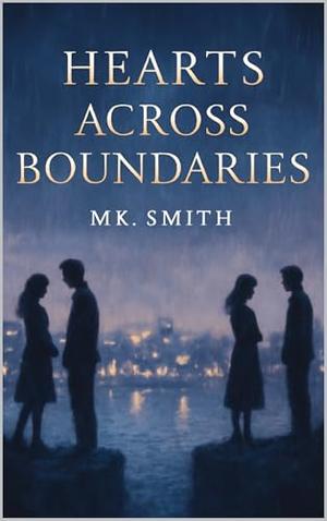 Hearts Across Boundaries by MK Smith