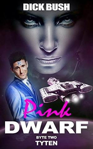 Pink Dwarf - Byte Two: Tyten by Dick Bush