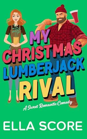 My Christmas Lumberjack Rival: A Sweet Small Town Christmas Romantic ...
