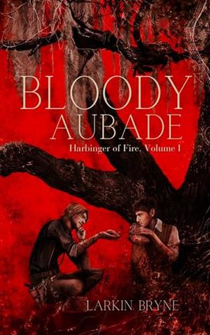 Bloody Aubade by Larkin Bryne