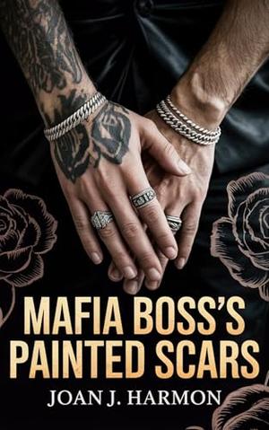 Mafia Boss’s Painted Scars: A Dark Enemies-to-Lovers Forced Marriage ...