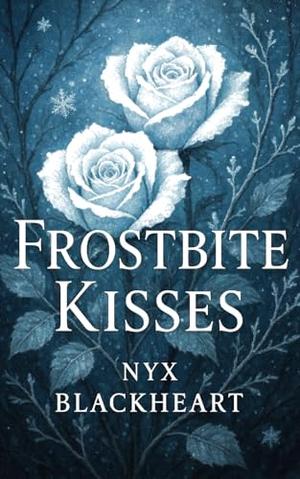 Frostbite Kisses: Chilled Desires and Dark Secrets Unraveled by Nyx ...