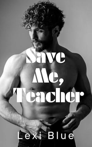 Save Me, Teacher: A Forbidden Age-gap Teacher Student Steamy Insta love ...