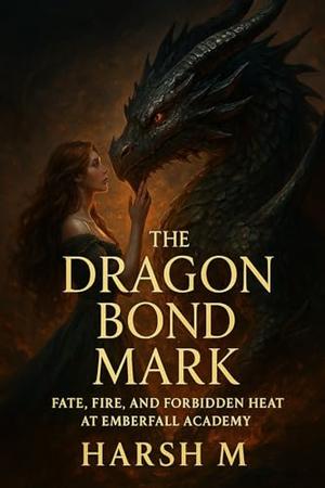 The Dragon Bond Mark: Fate, Fire, and Forbidden Heat at Emberfall ...