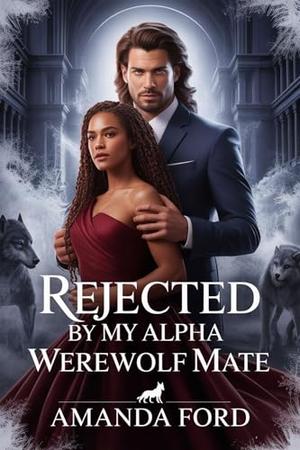 Rejected by my Alpha Werewolf Mate: A Fated Mates Wolf Shifter ...