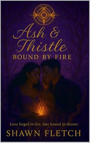 35 books like Ash & Thistle: Bound by Fire by Shawn Fletch - romance.io