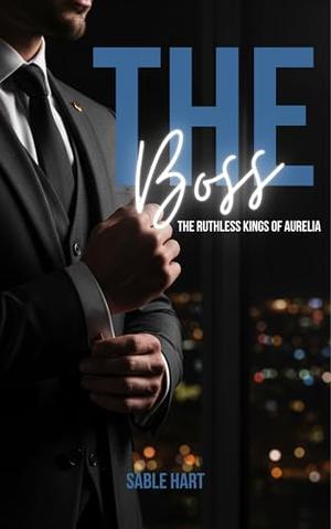 The Boss: A Dark Mafia Romance Novella by Sable Hart