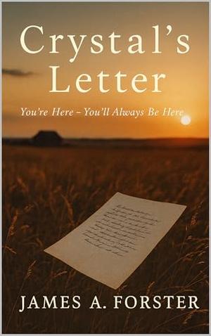 Crystal's Letter: You're Here - You'll Always Be Here by James Forster