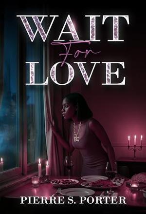 Wait For Love by Pierre Porter