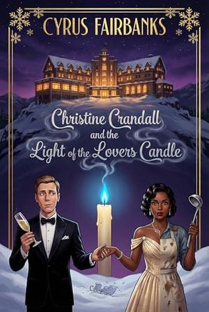 Christine Crandall and the Light of the Lovers Candle by Cyrus Fairbanks