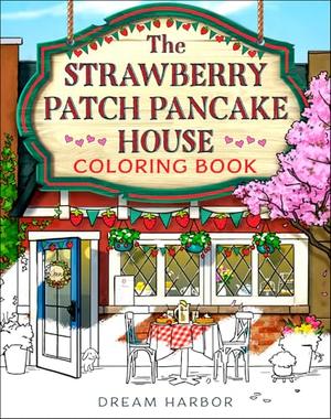 The Strawberry Patch Pancake House Coloring Book by Laurie Gilmore