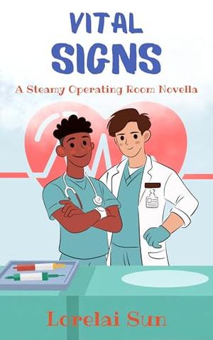 Vital Signs: A Steamy Operating Room Novella by Lorelai Sun