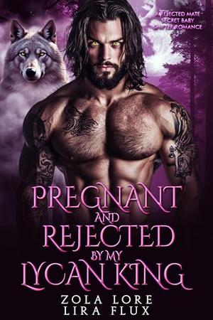 Pregnant and Rejected by My Lycan King: A Rejected Mate Secret Baby ...