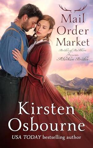 Mail Order Market: Alaskan Brides Book 5 by Kirsten Osbourne